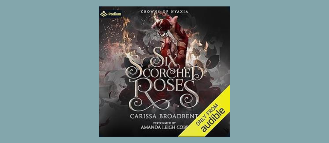 Six Scorched Roses by Carissa Broadbent – Antonia Bernardin